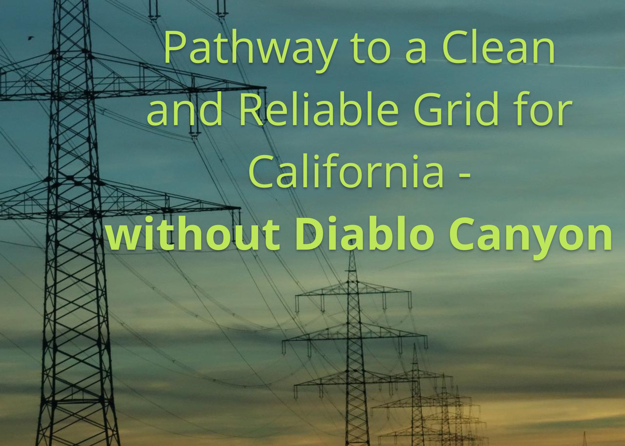 Pathway to a Clean and Reliable Grid for California - without Diablo ...